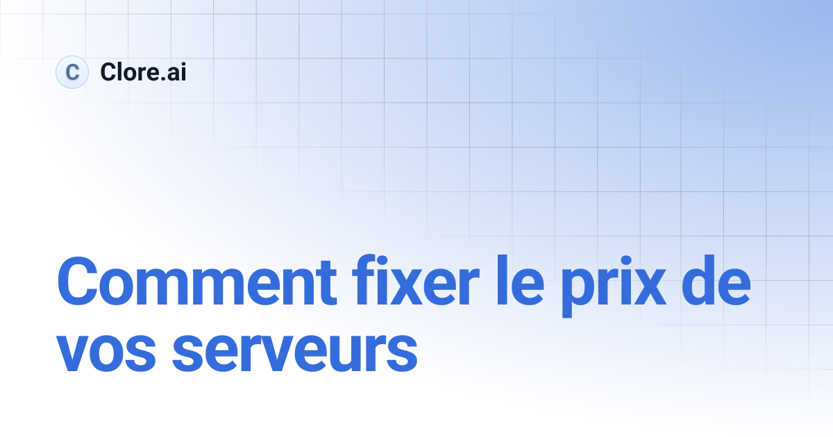 Comment fixer le prix de vos serveurs | Clore.ai