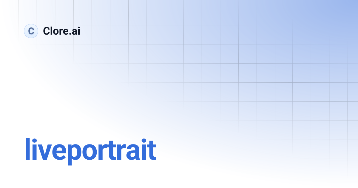liveportrait | Guides | Clore.ai