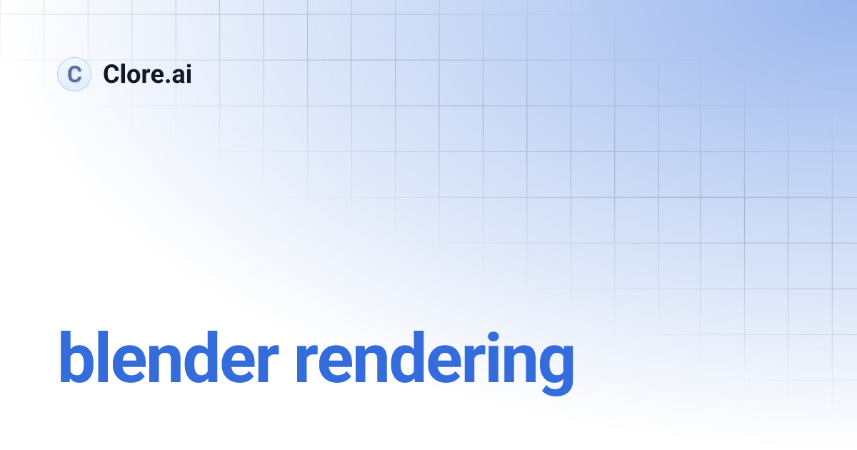 blender rendering | Guides | Clore.ai