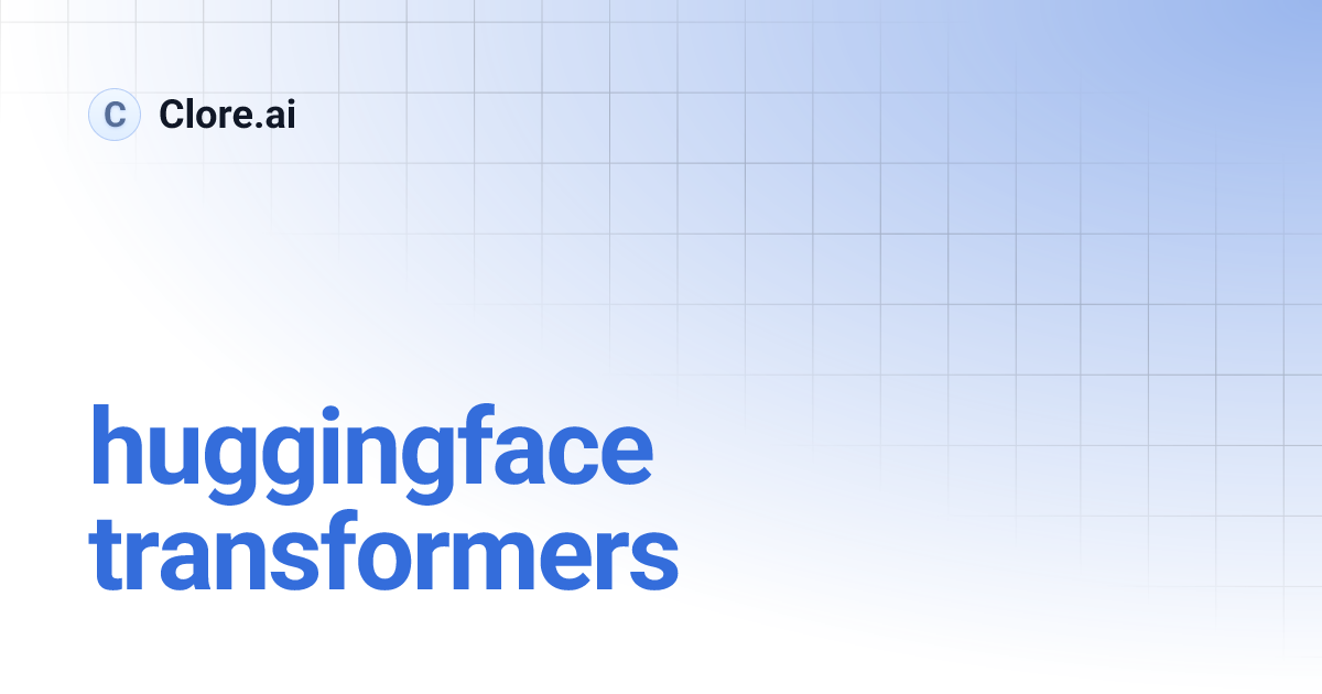 huggingface transformers | Guides | Clore.ai