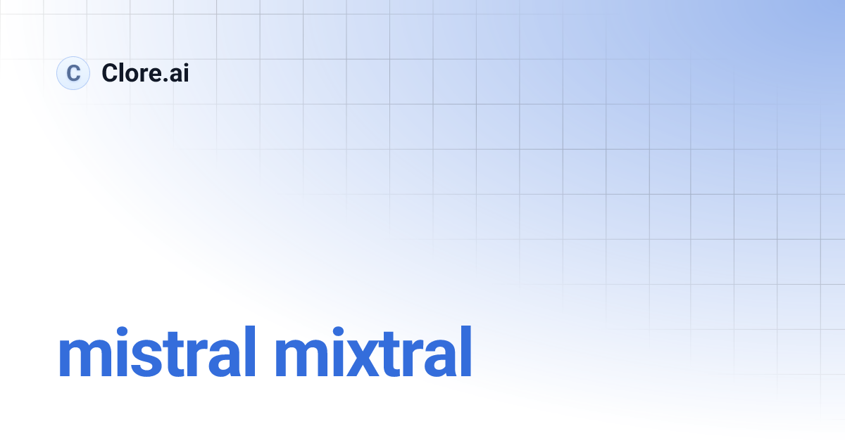mistral mixtral | Guides | Clore.ai