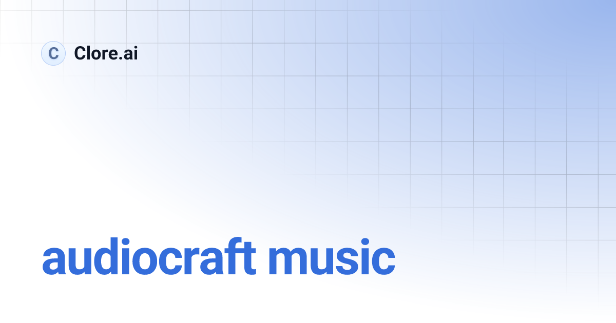 audiocraft music | Guides | Clore.ai