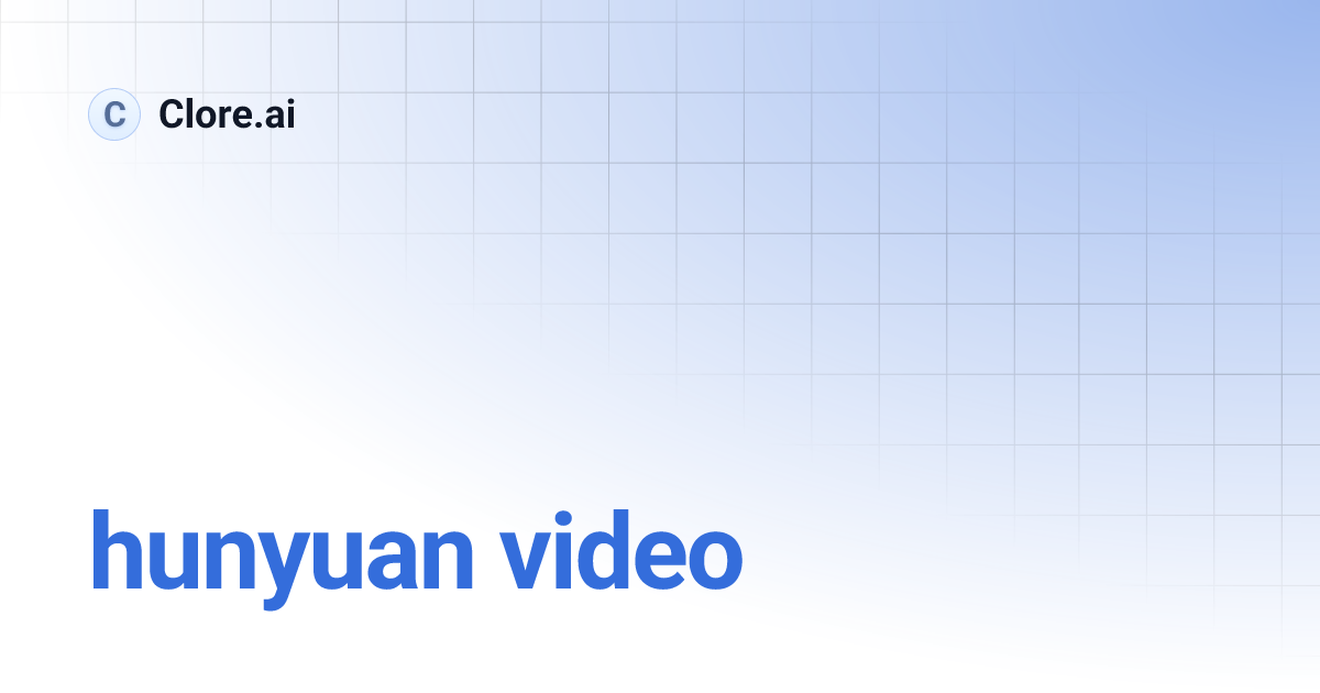 hunyuan video | Guides | Clore.ai