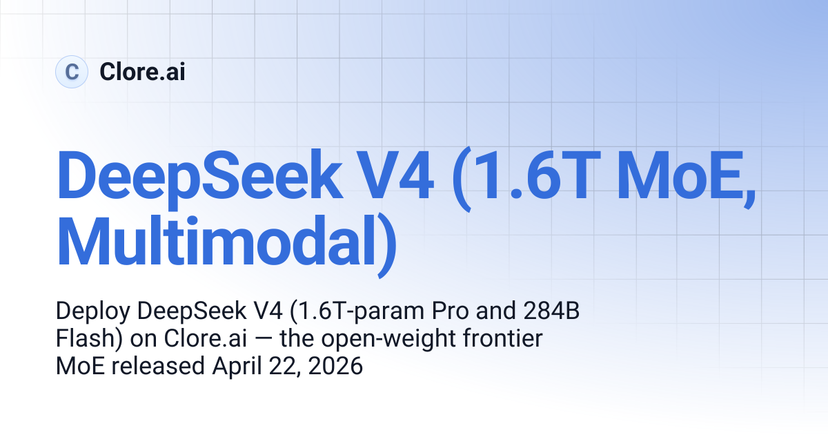 DeepSeek V4 (1.6T MoE, Multimodal) | Guides | Clore.ai