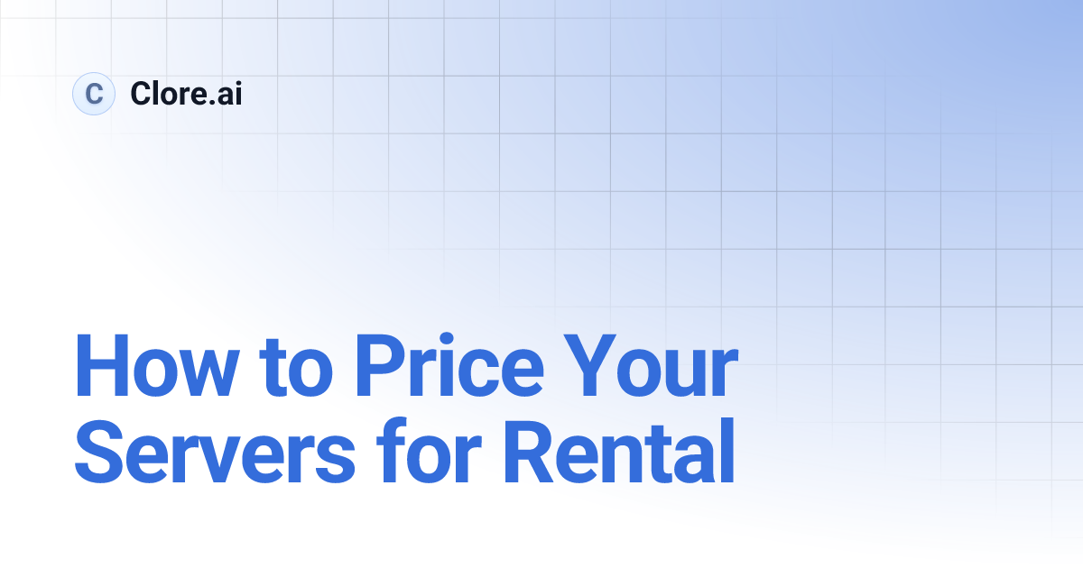How to Price Your Servers for Rental | Clore.ai